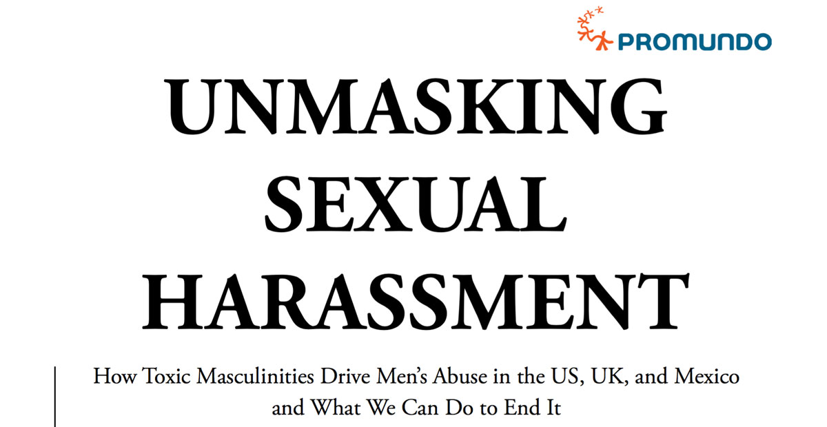 Unmasking Sexual Harassment: How Toxic Masculinities Drive Men’s Abuse in the US, UK, and Mexico ...