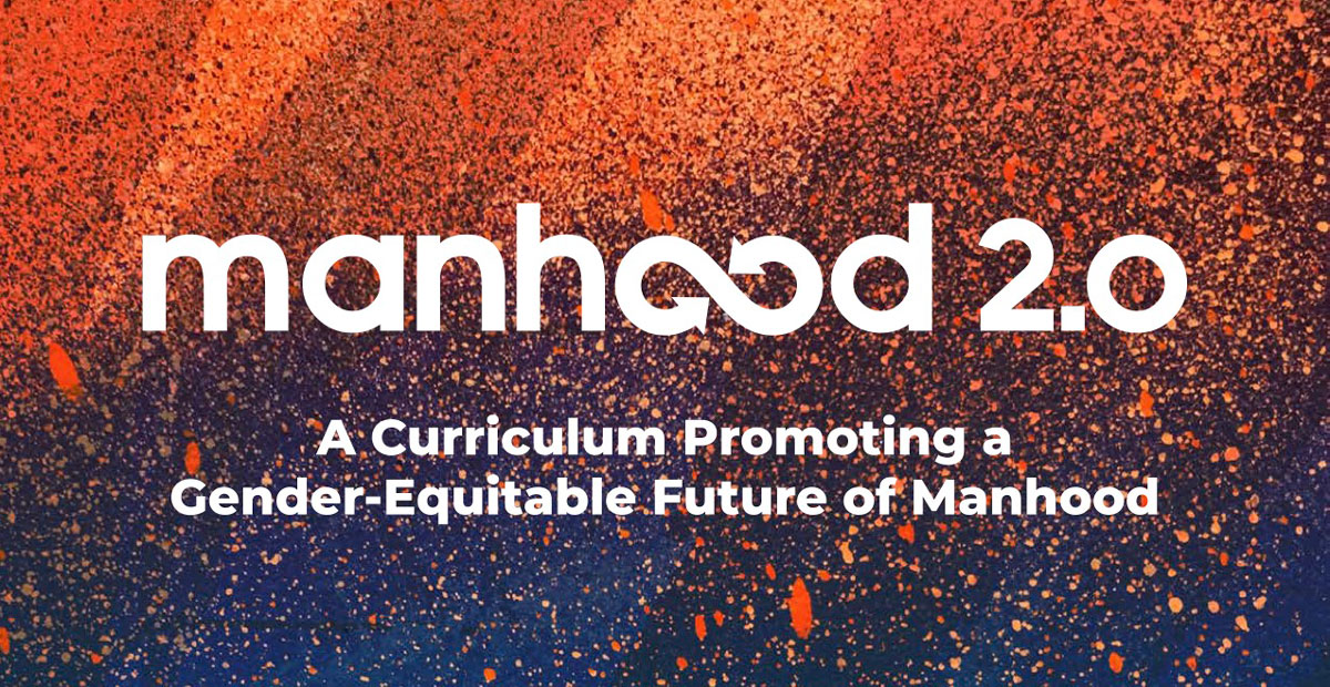 Manhood 2.0: A Curriculum Promoting a Gender-Equitable Future of ...