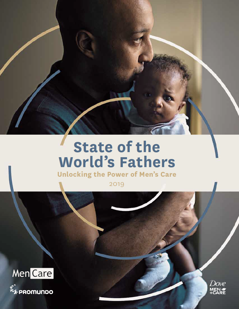 State of the World's Fathers 2019: Unlocking the Power of Men's Care ...